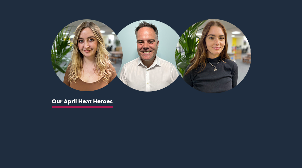Our Heat Heroes for April 2023 | Heat Recruitment